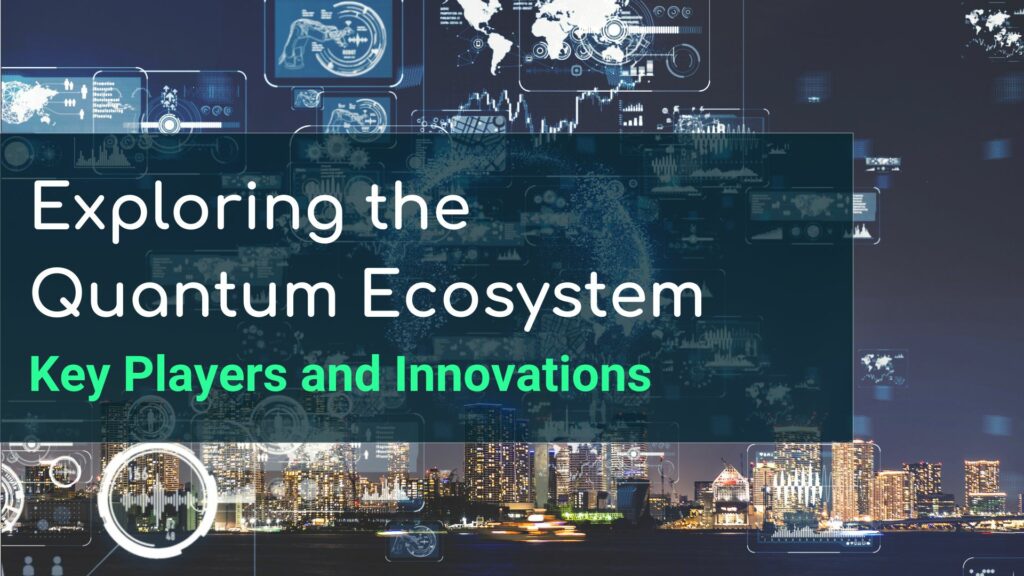 🔎Exploring the Quantum Ecosystem: Key Players and Innovations - Qureca